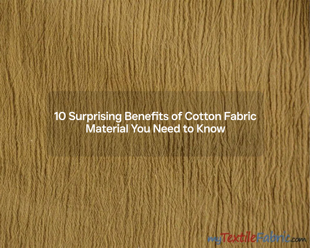 10 Amazing Benefits of Cotton Fabric You Should Know – My Textile Fabric
